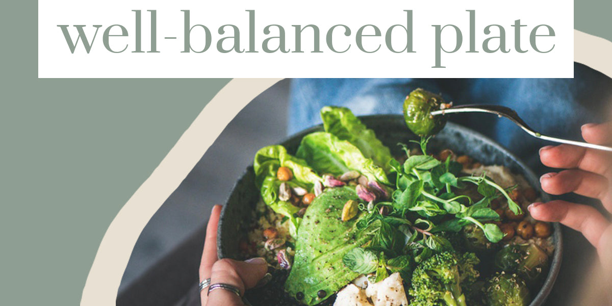 How To Build A Well-Balanced Plate — My Girl Wellness